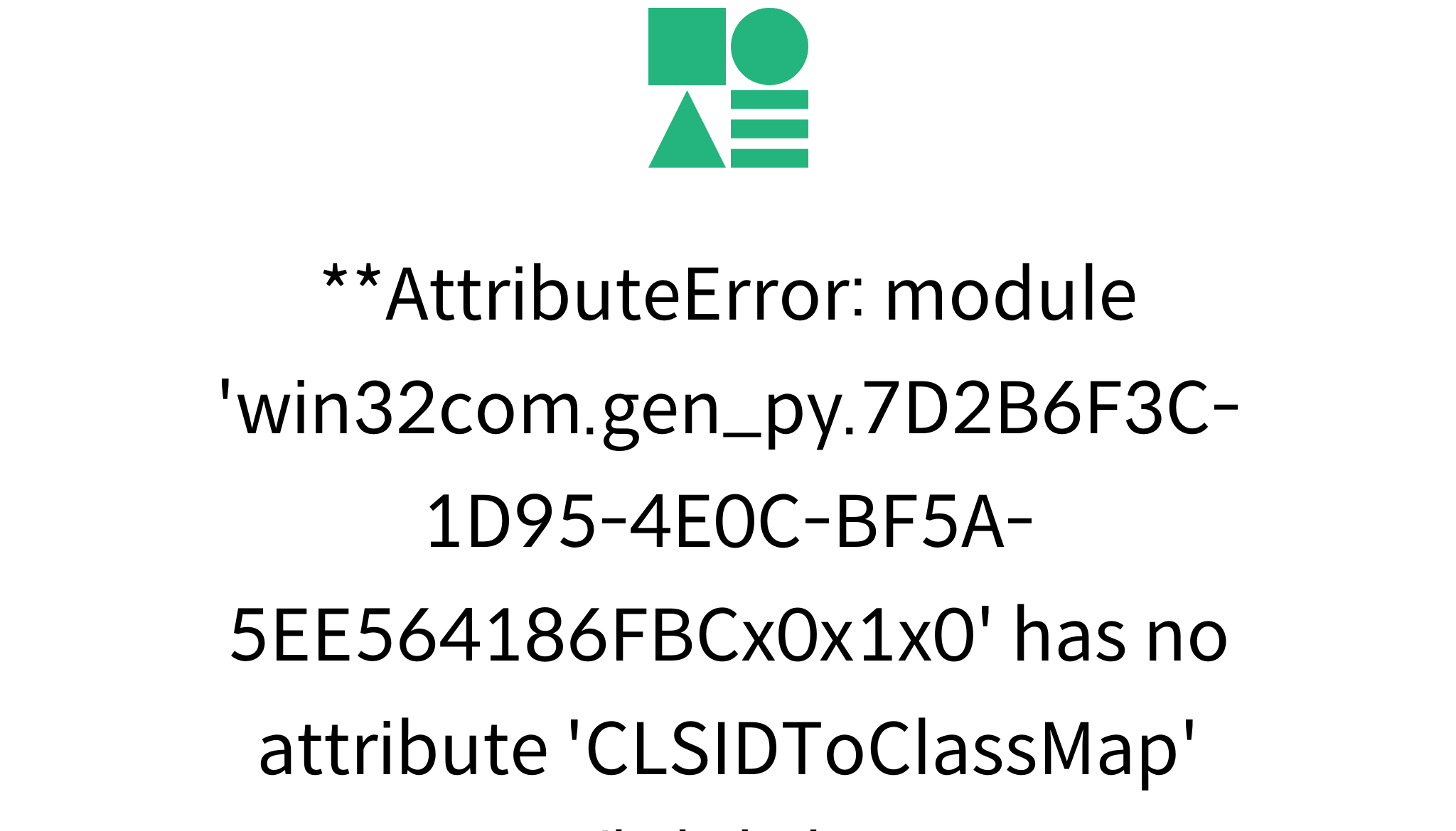 AttributeError: module 'win32com.gen_py.7D2B6F3C-1D95-4E0C-BF5A-5EE564186FBCx0x1x0' has no ...
